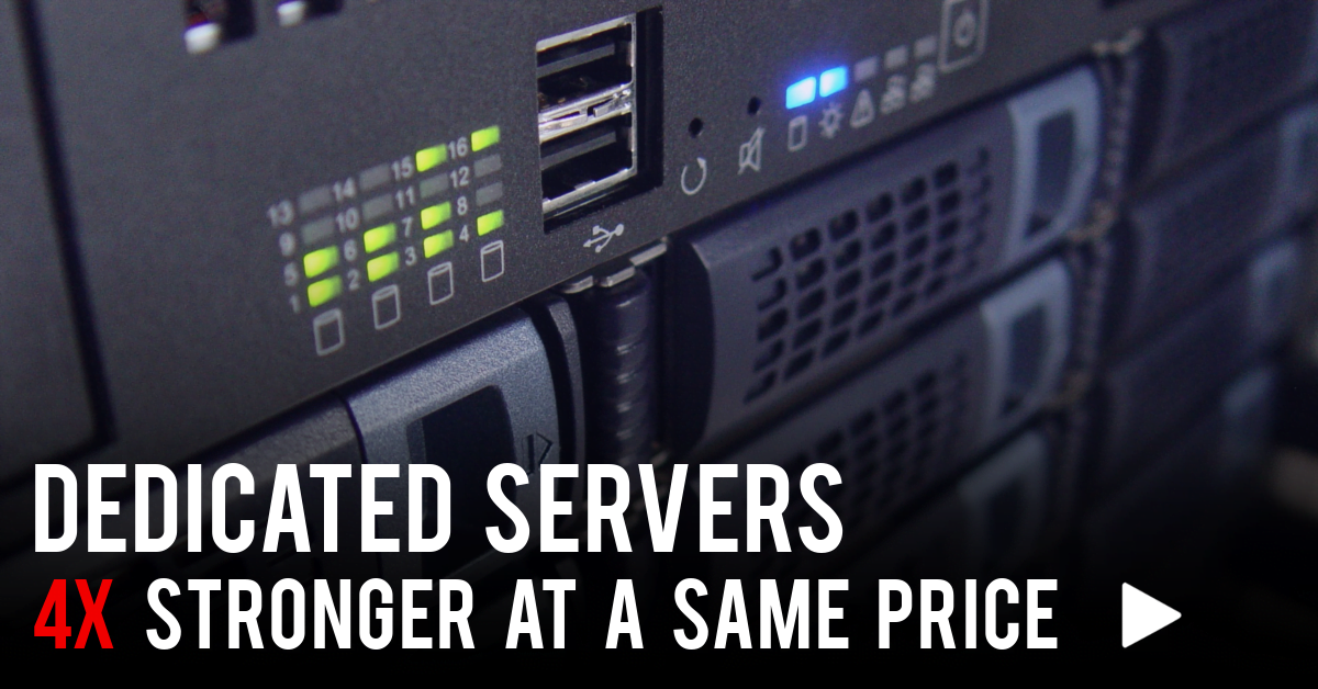 Dedicated servers are 4 times stronger at the same price