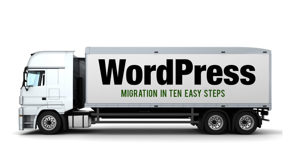 Migrate your WordPress in 10 easy steps Migrate your WordPress in 10 easy steps
